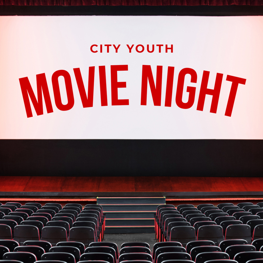 City Youth Summer Night Out: Movie Night @ Edwards Cinema - City Church ...
