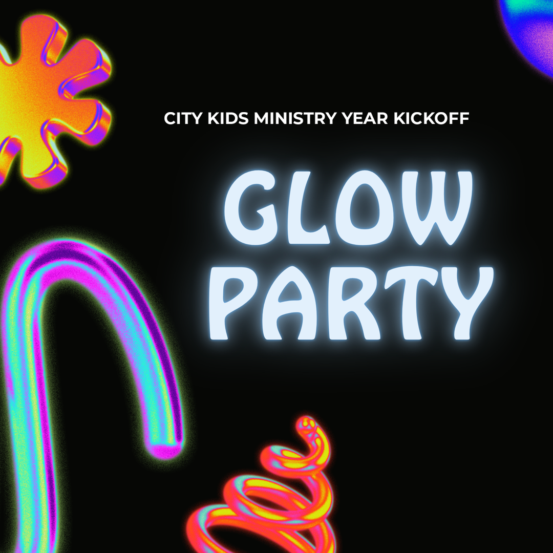 City Kids Ministry Year Kickoff: GLOW Party - City Church Houston